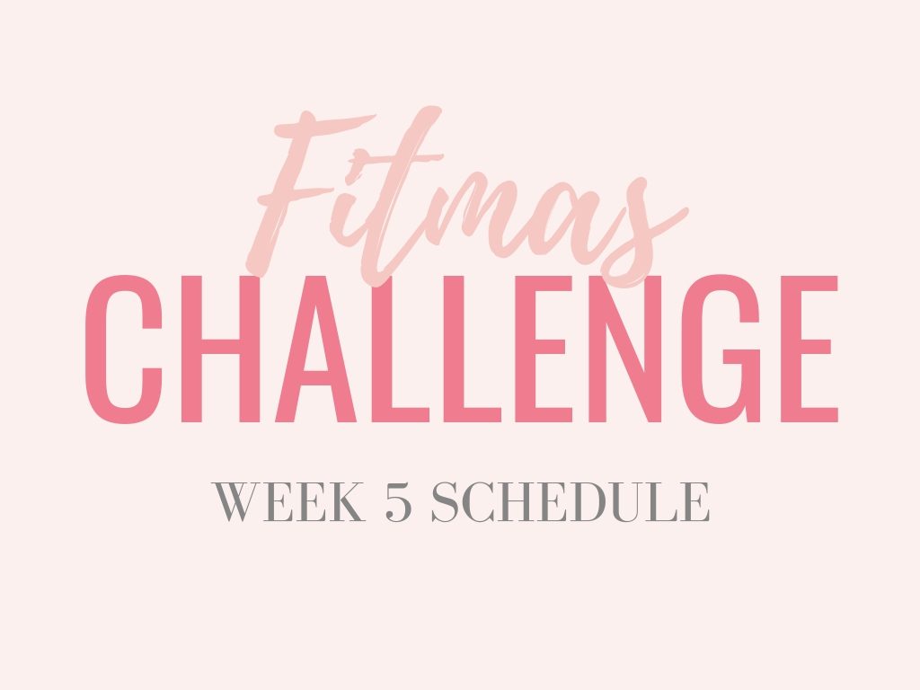 FITMAS CHALLENGE: Week 5 Schedule - Lauren Gleisberg